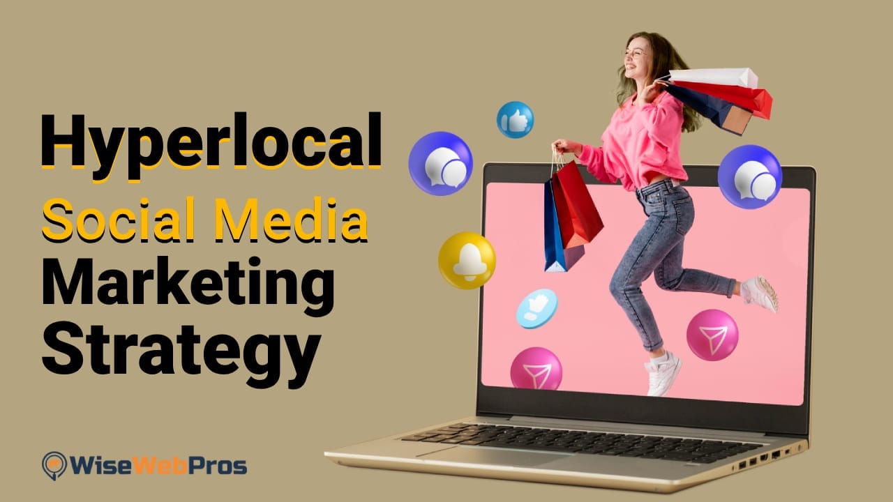 What is hyperlocal social media marketing strategy? - Web Pro